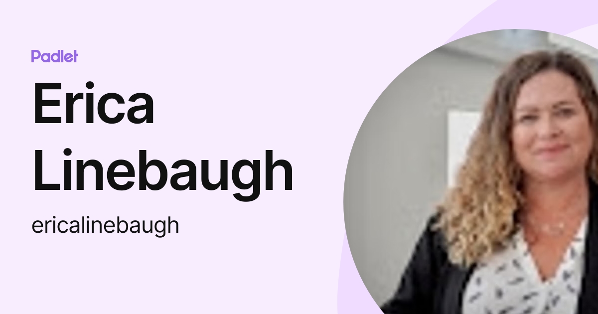Erica Linebaugh (ericalinebaugh) profile | Padlet