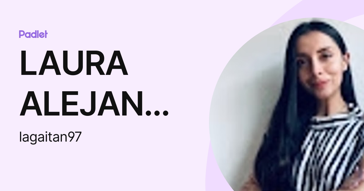 LAURA ALEJANDRA GAITAN LANCHEROS (lagaitan97) profile | Padlet