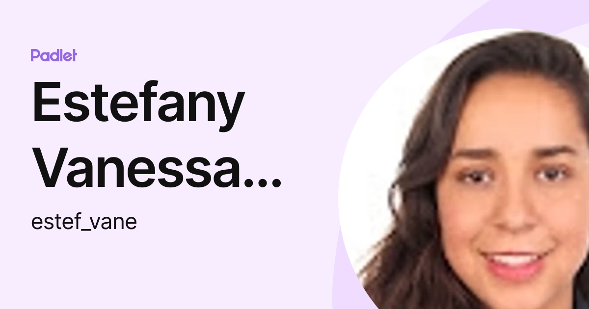 Estefany Vanessa Hernández Ramírez (estef_vane) profile | Padlet