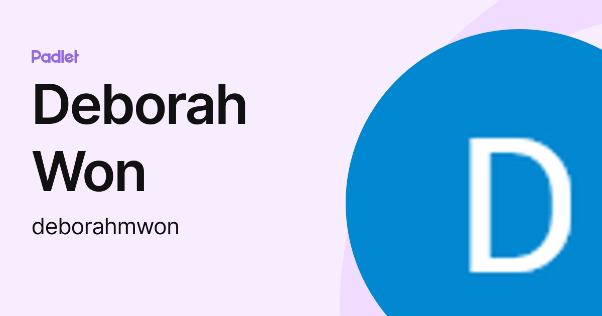 Deborah Won (deborahmwon) profile | Padlet