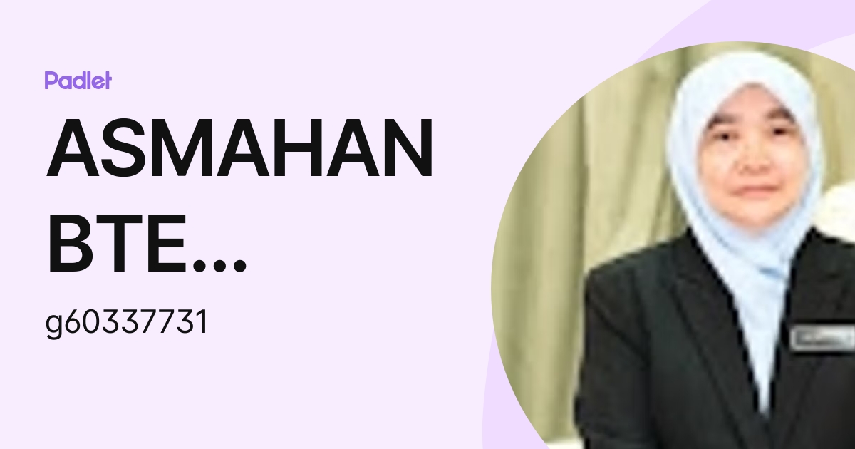 ASMAHAN BTE ABDUL HALIM Moe (g60337731) profile | Padlet