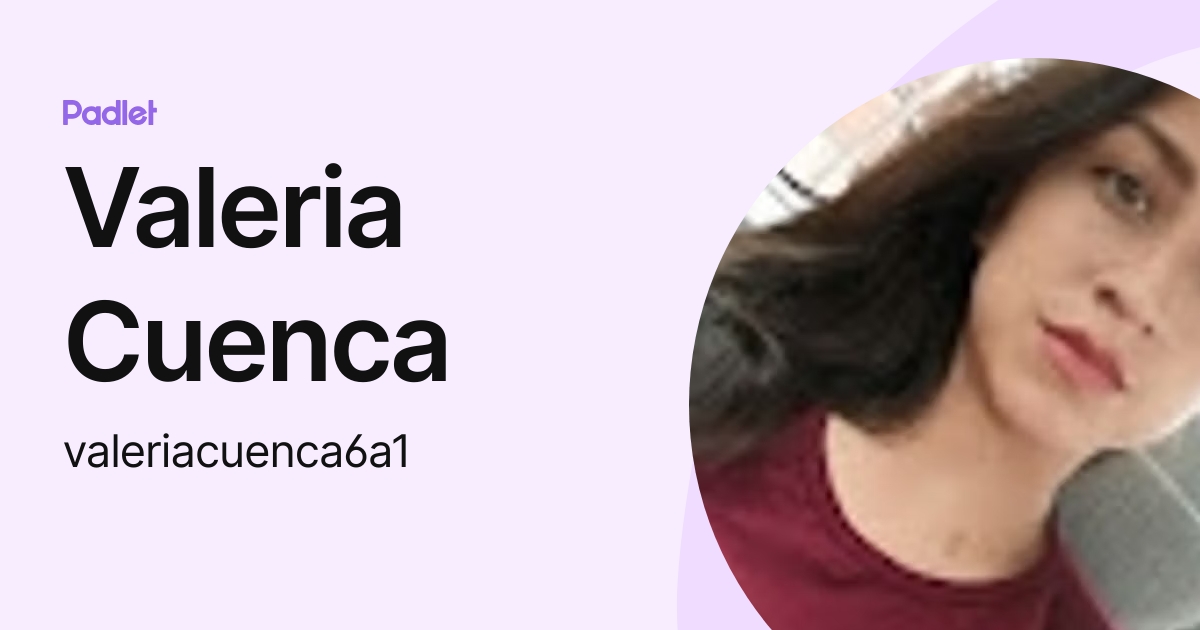 Valeria Cuenca (valeriacuenca6a1) profile | Padlet