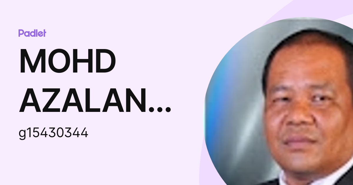 MOHD AZALAN BIN MANSOR Moe (g15430344) profile | Padlet
