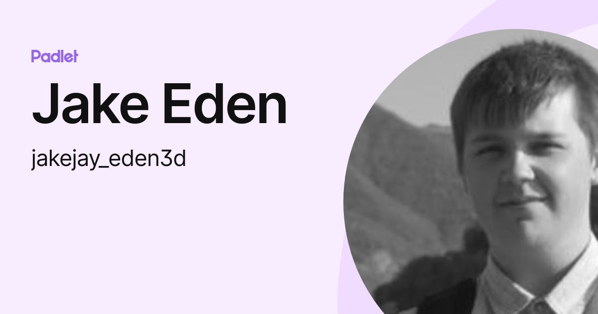 Jake Eden (jakejay_eden3d) profile | Padlet