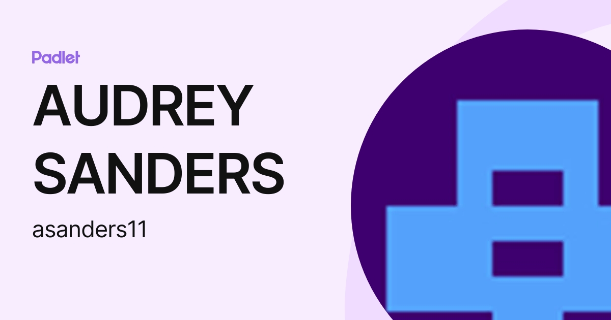 AUDREY SANDERS (asanders11) profile | Padlet