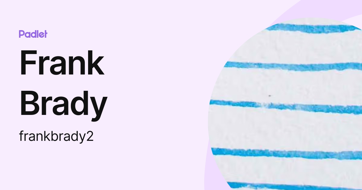 Frank Brady (fbradyyrd) profile | Padlet