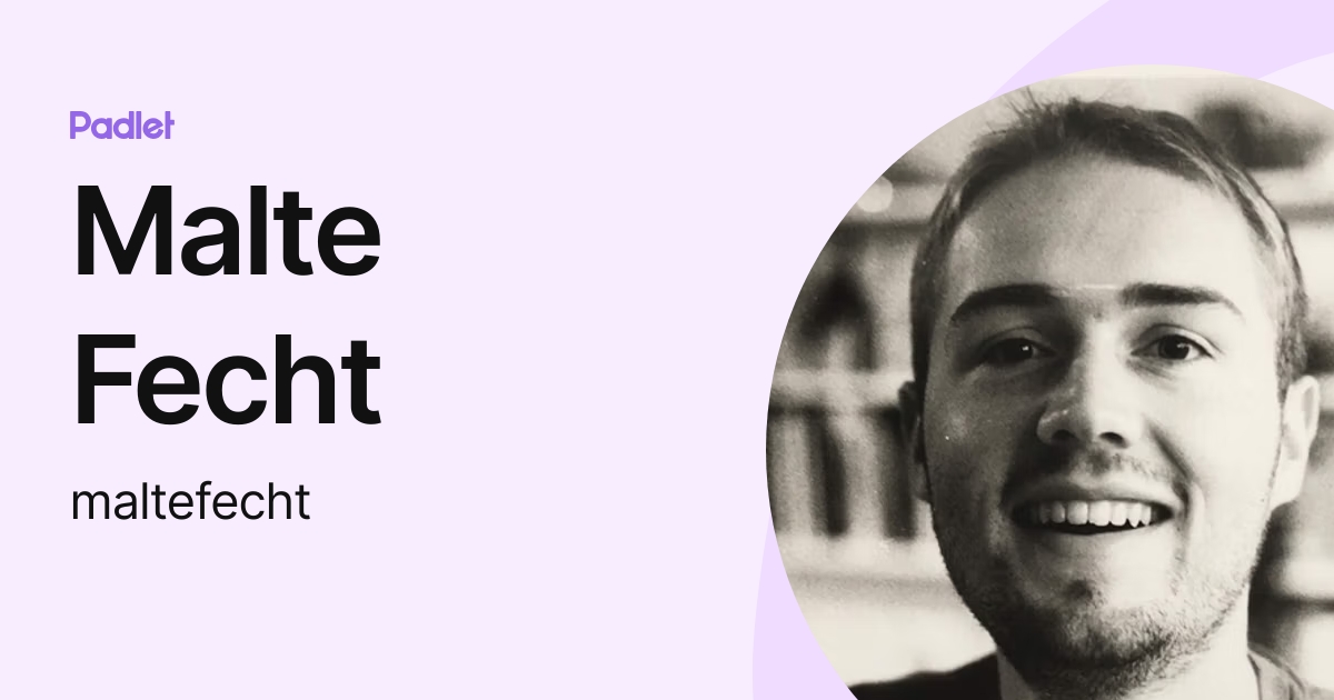 Malte Fecht (maltefecht) profile | Padlet