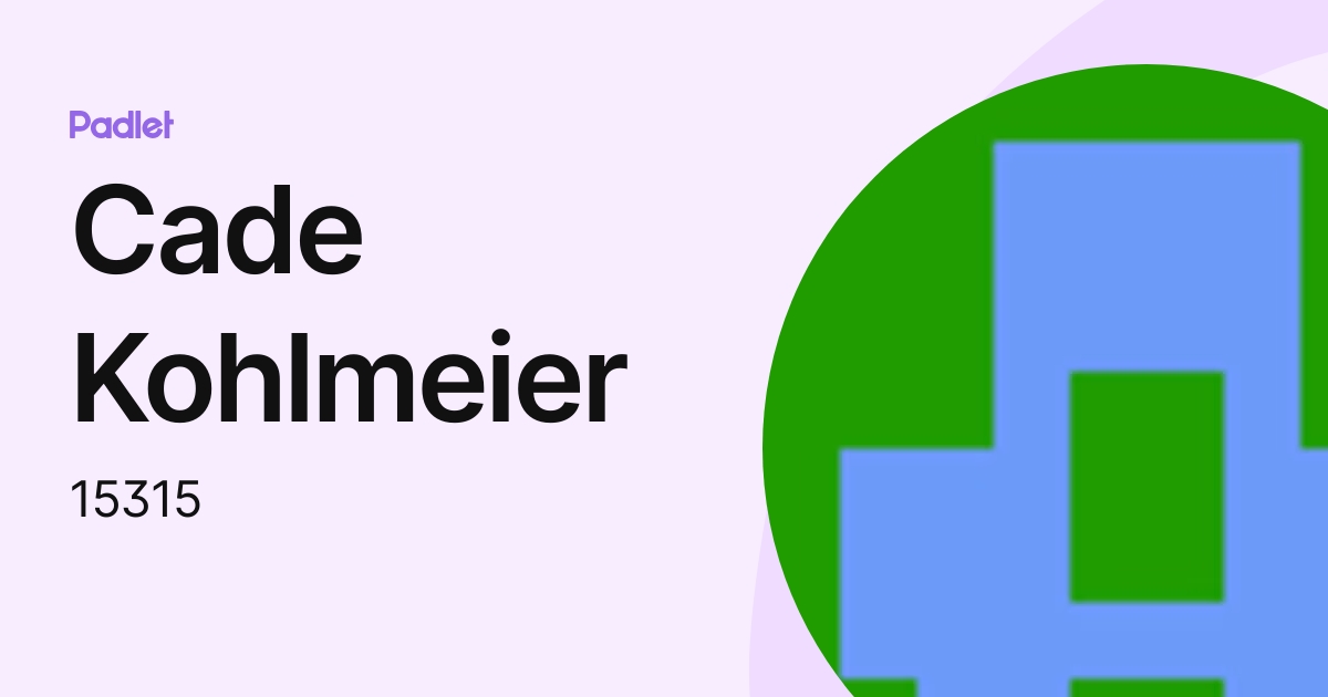 Cade Kohlmeier (15315) profile | Padlet