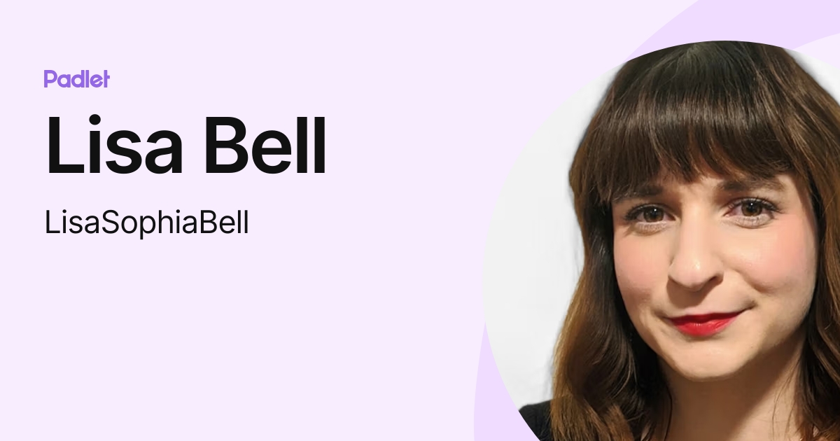Lisa Bell (LisaSophiaBell) profile | Padlet