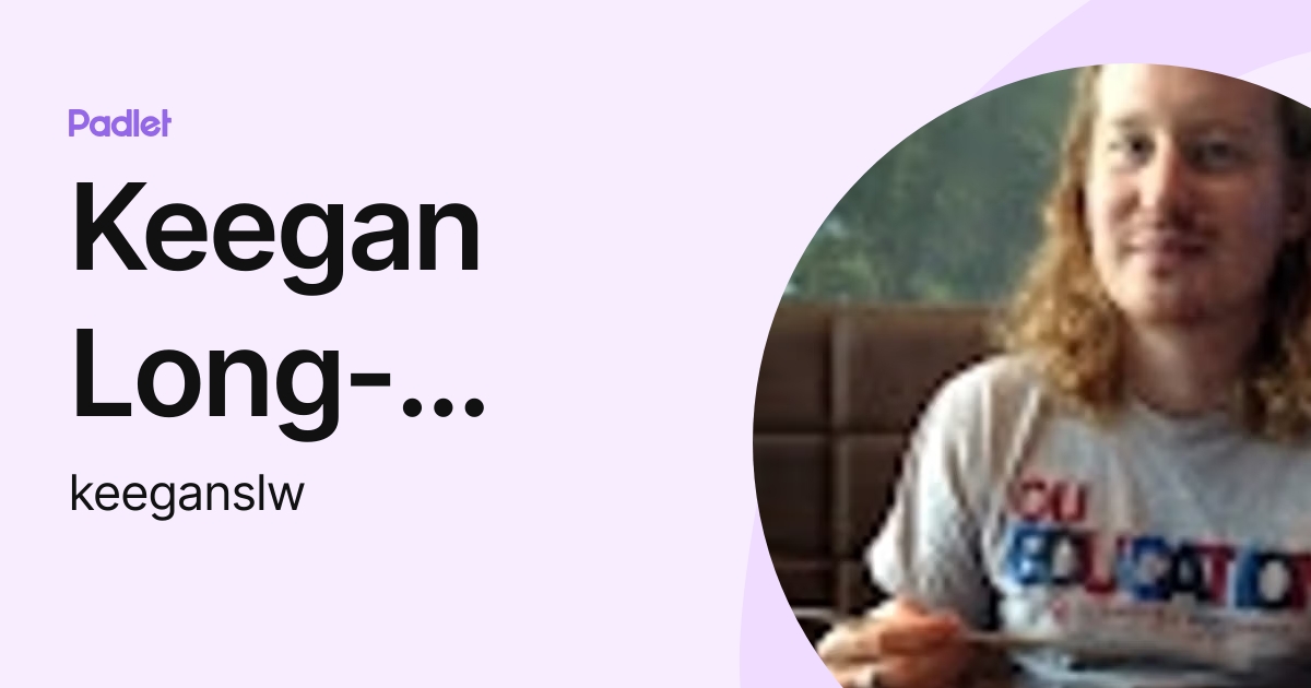 Keegan Long-Wheeler (keeganslw) profile | Padlet