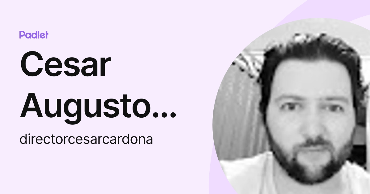 Cesar Augusto Cardona Orjuela (directorcesarcardona) profile | Padlet