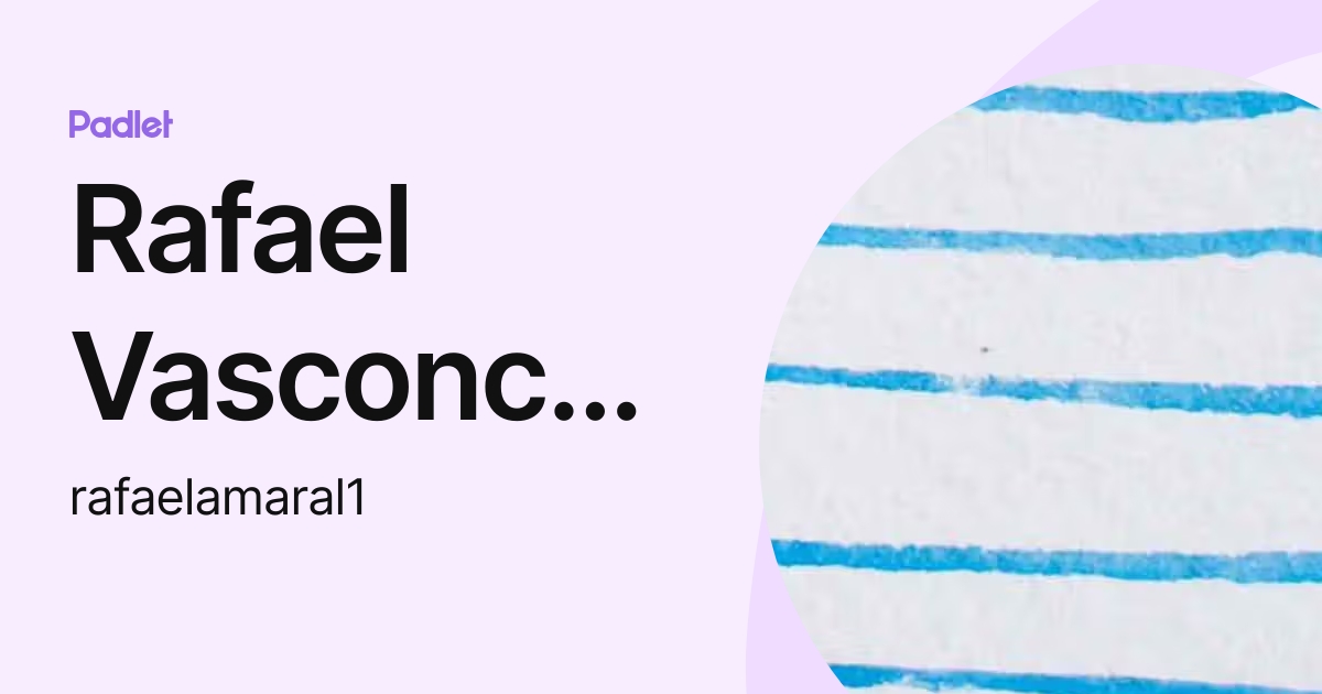 Rafael Vasconcelos do Amaral (rafaelamaral1) profile | Padlet