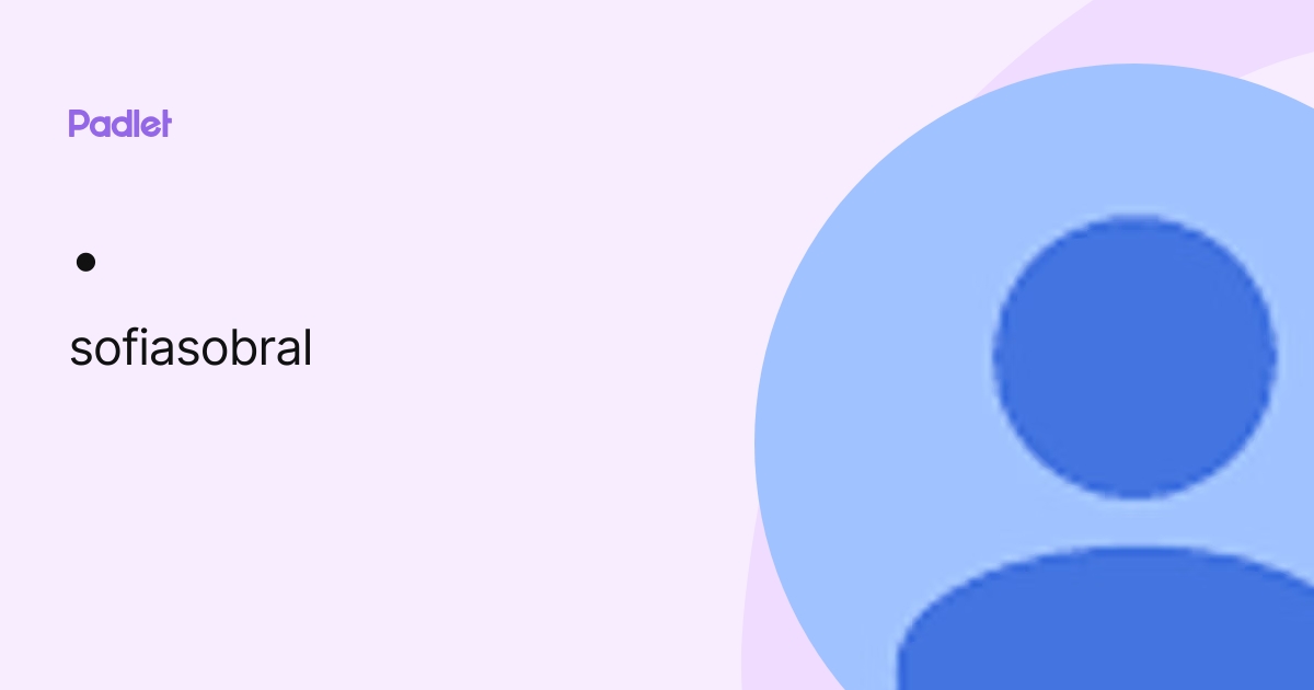 . (sofiasobral) profile | Padlet