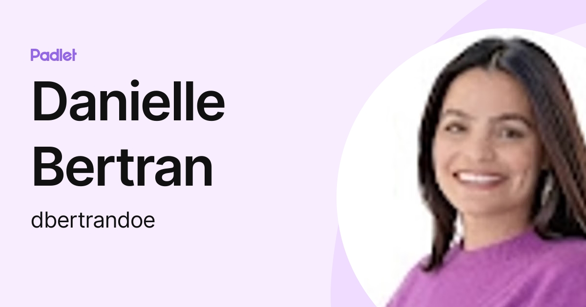 Danielle Bertran (dbertrandoe) profile | Padlet