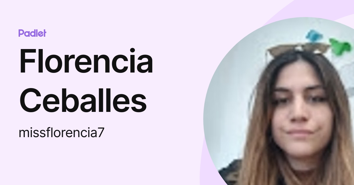 Florencia Ceballes (missflorencia7) profile | Padlet