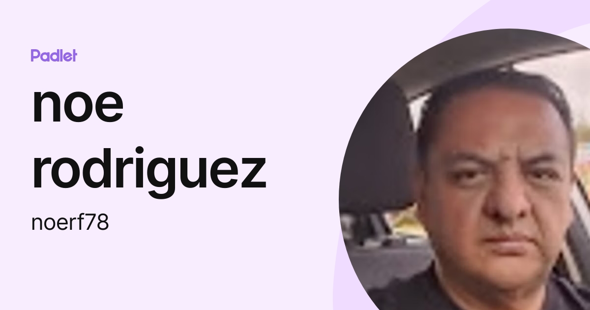 noe rodriguez (noerf78) profile | Padlet