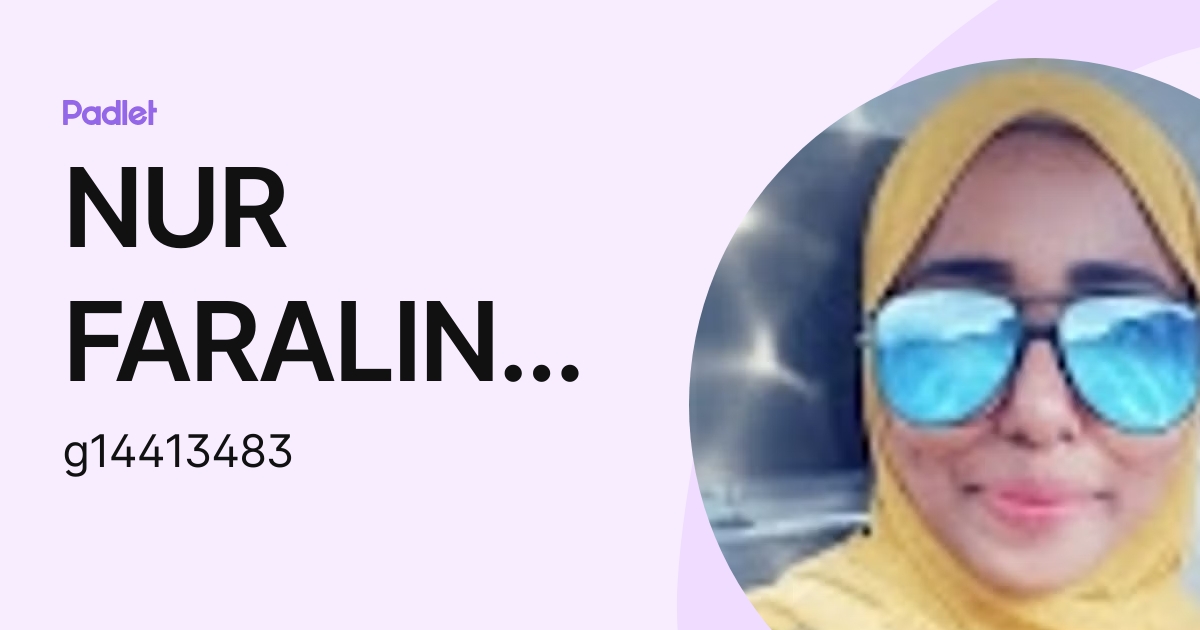 NUR FARALINA BINTI ASRAB ALI Moe (g14413483) profile | Padlet