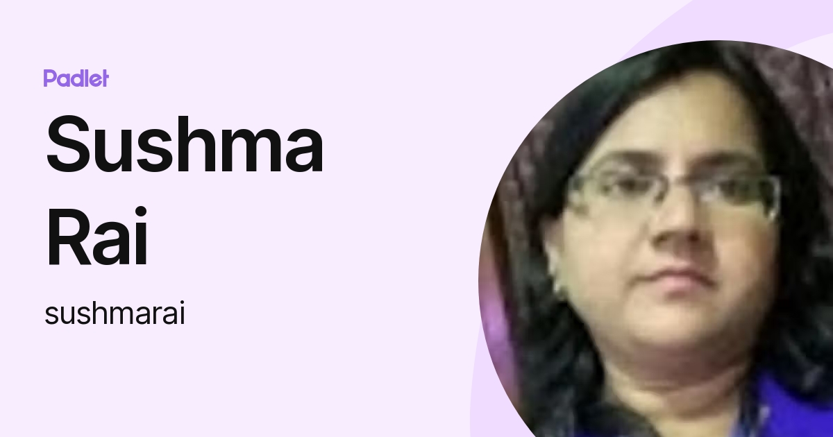 Sushma Rai (sushmarai) profile | Padlet