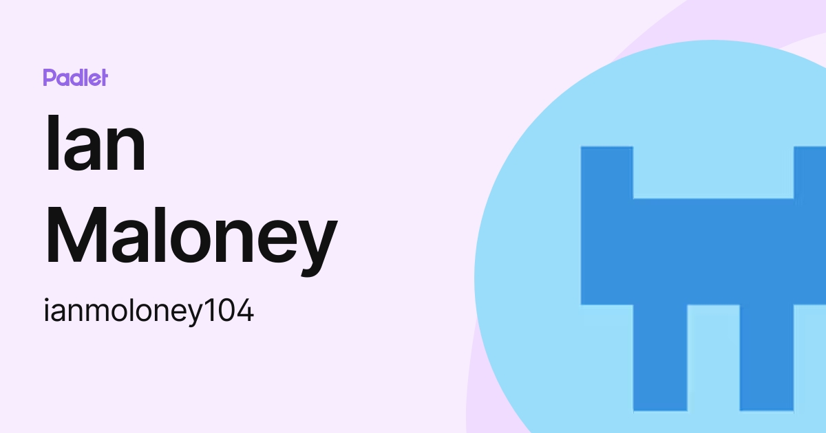 Ian Maloney (ianmoloney104) profile | Padlet