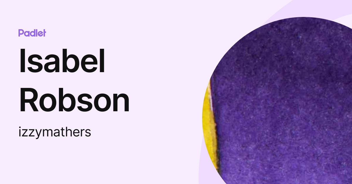 Isabel Robson (izzymathers) profile | Padlet