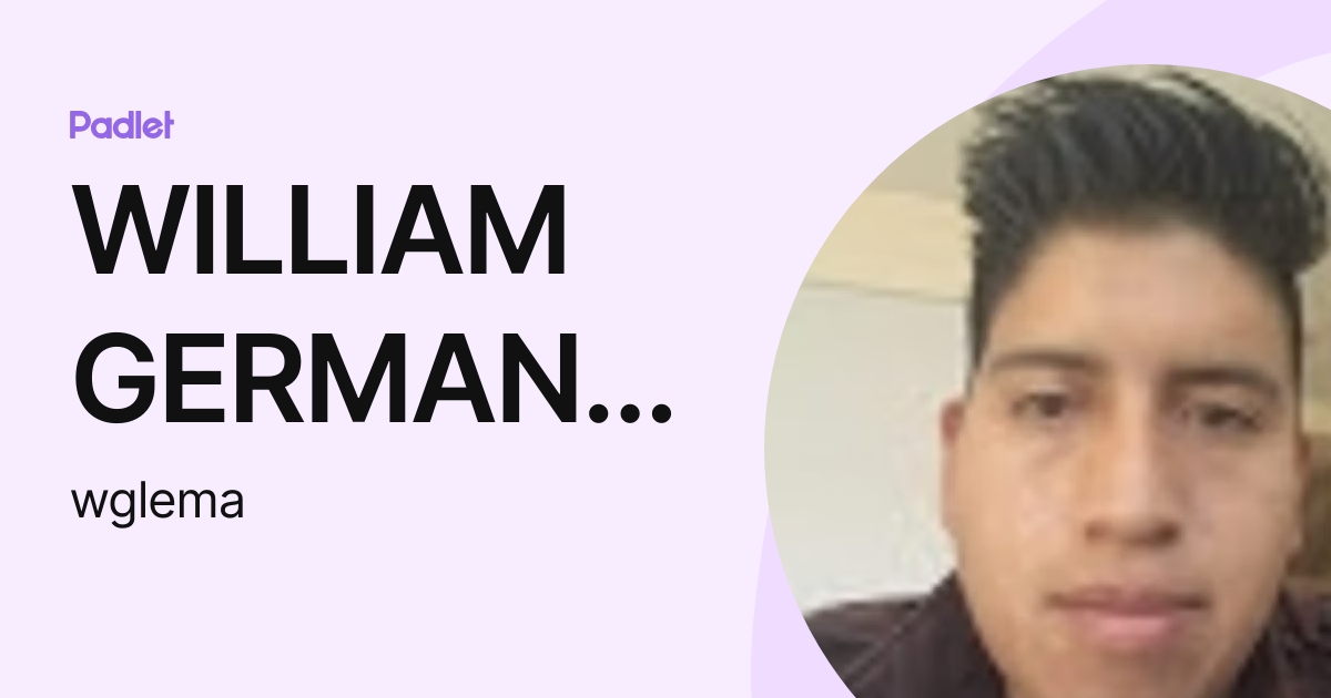 WILLIAM GERMANICO LEMA TOAPANTA (wglema) profile | Padlet