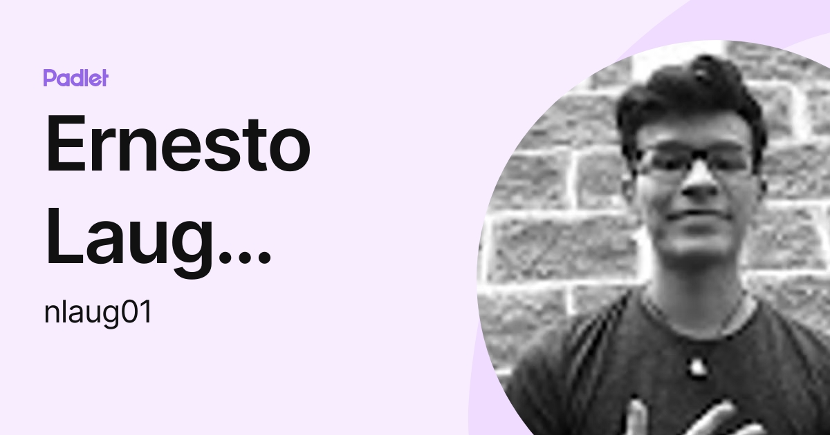 Ernesto Laug Vázquez (nlaug01) profile | Padlet