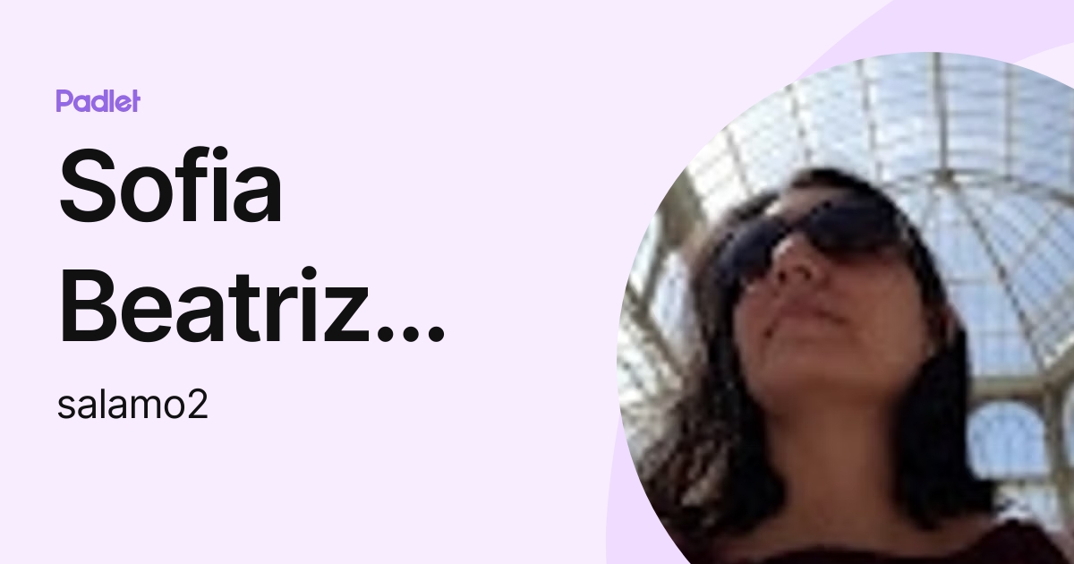 Sofia Beatriz Alamo (salamo2) profile | Padlet
