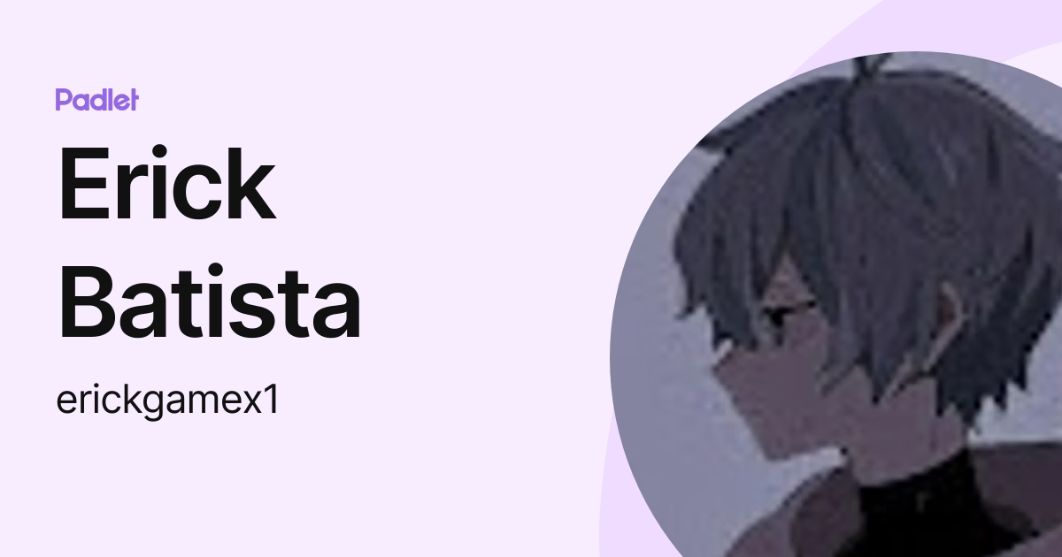 Erick Batista (erickgamex1) profile | Padlet
