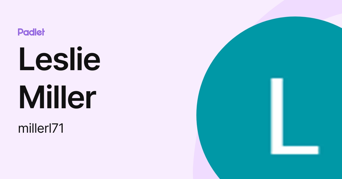 Leslie Miller (millerl71) profile | Padlet