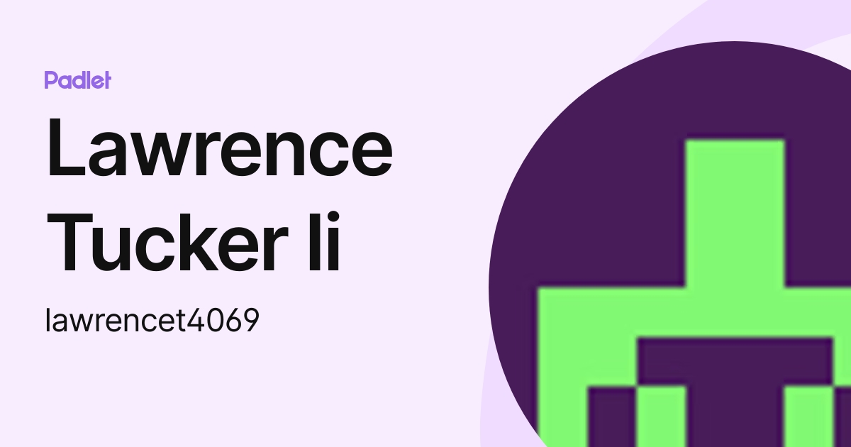 Lawrence Tucker Ii (lawrencet4069) profile | Padlet