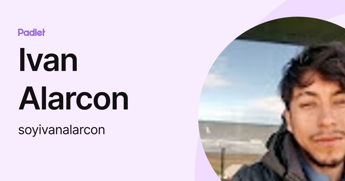 Ivan Alarcon (soyivanalarcon) profile | Padlet