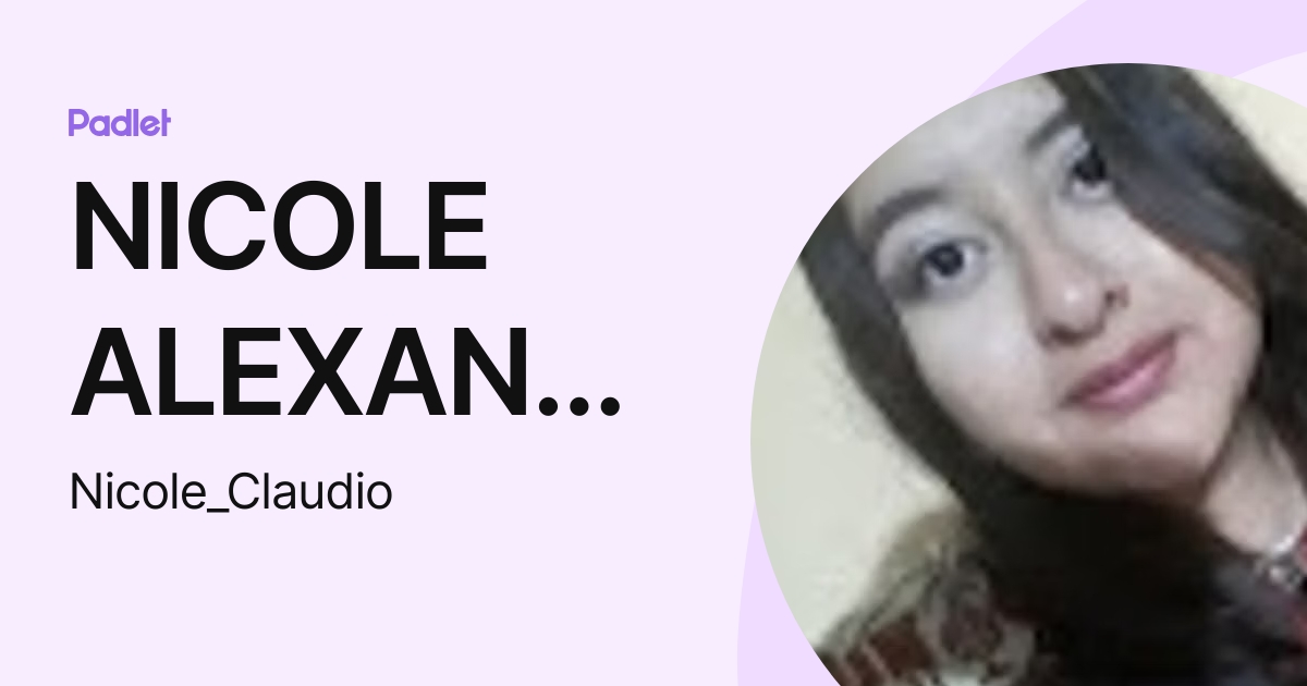NICOLE ALEXANDRA CLAUDIO SÁNCHEZ (Nicole_Claudio) profile | Padlet