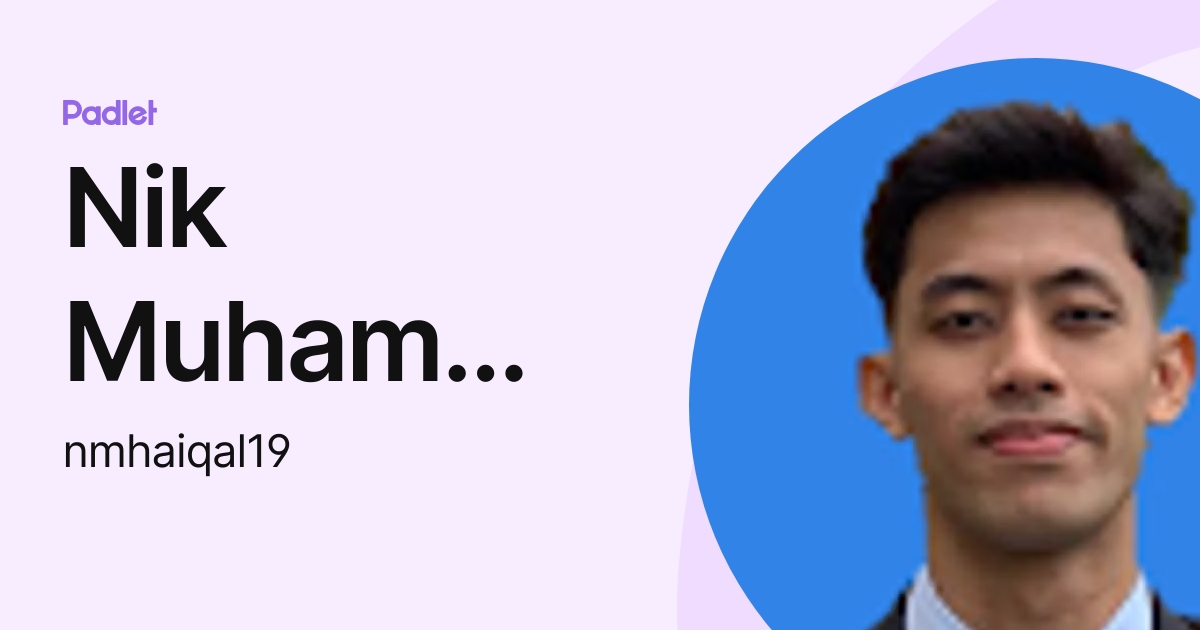 Nik Muhammad Haiqal (nmhaiqal19) profile | Padlet