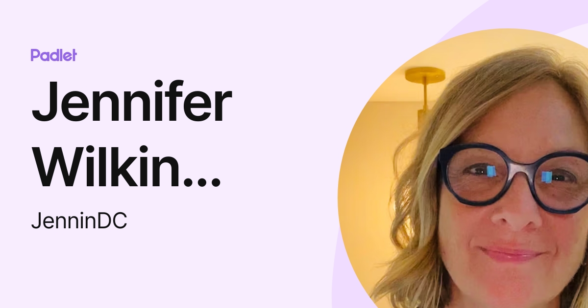 Jennifer Wilkin Penick (JenninDC) profile | Padlet