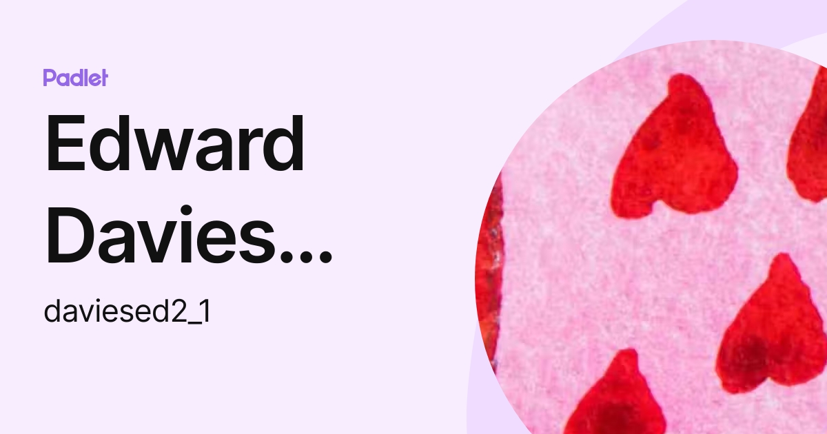 Edward Davies (Edward) (daviesed1) profile | Padlet