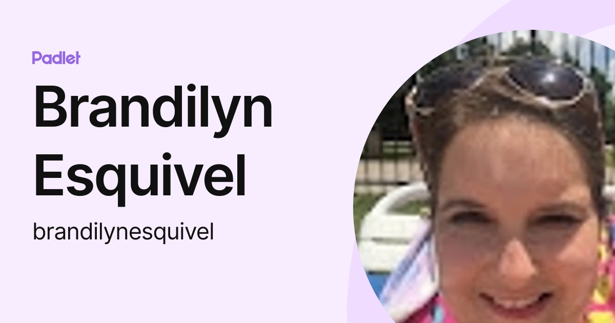 Brandilyn Esquivel (brandilynesquivel) profile | Padlet