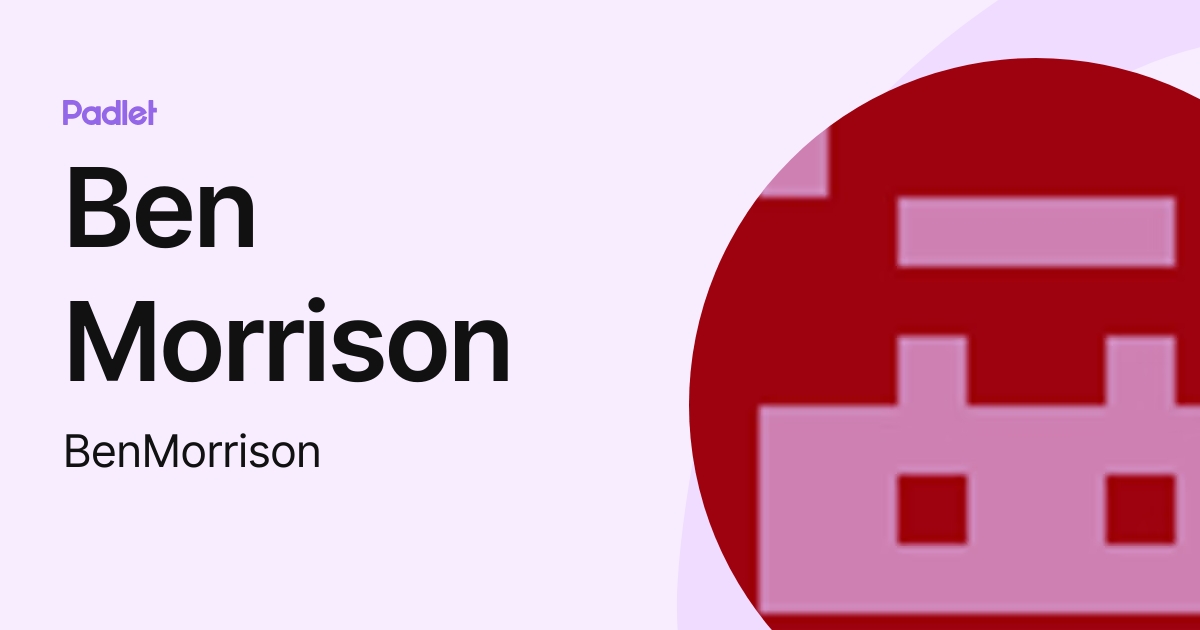 Ben Morrison (BenMorrison) profile | Padlet