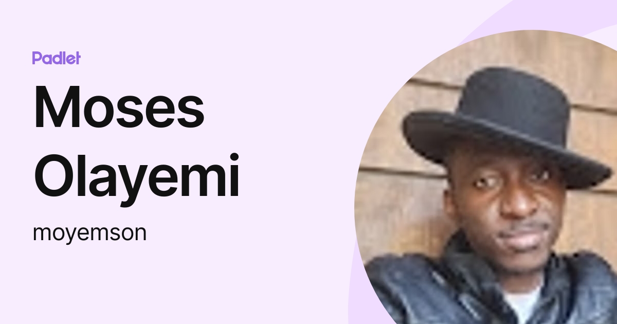 Moses Olayemi (moyemson) profile | Padlet