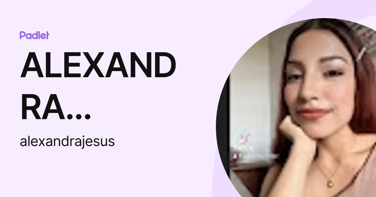 ALEXANDRA MILAGROS JESUS DE PAZ (alexandrajesus) profile | Padlet