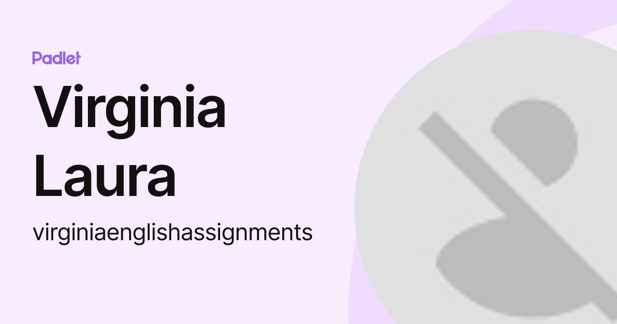 Virginia Laura (virginiaenglishassignments) profile | Padlet