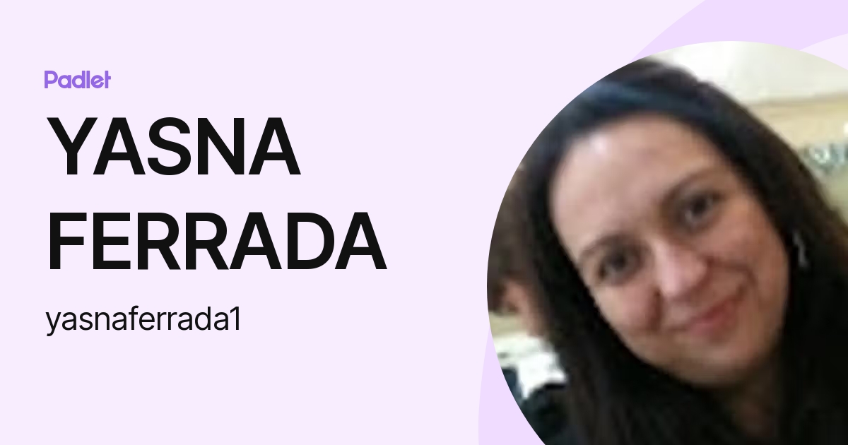 YASNA FERRADA (yasnaferrada1) profile | Padlet