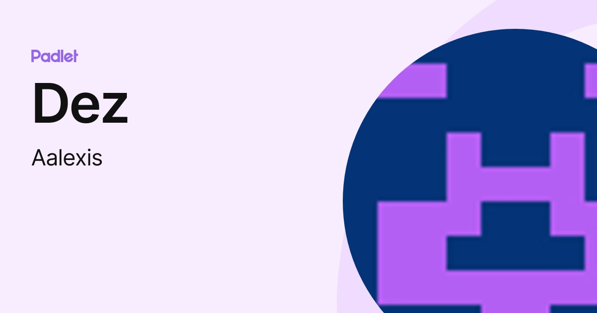 Dez (Aalexis) profile | Padlet