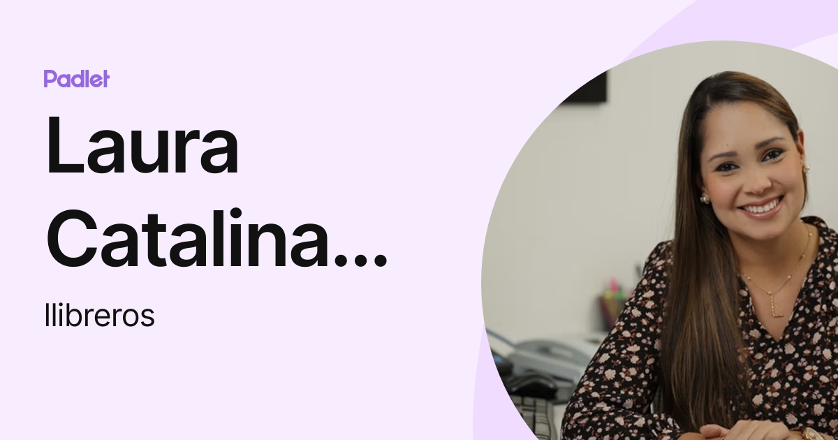 Laura Catalina Libreros Foronda (llibreros) profile | Padlet
