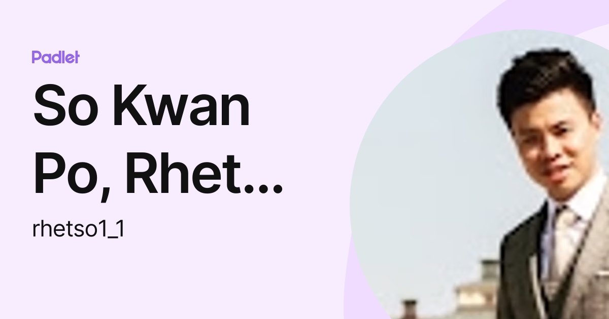 So Kwan Po, Rhet T1412 (rhetso) profile | Padlet