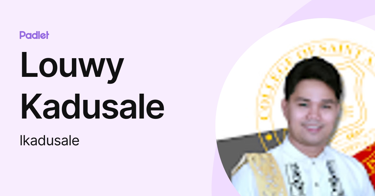 Louwy Kadusale (lkadusale) profile | Padlet