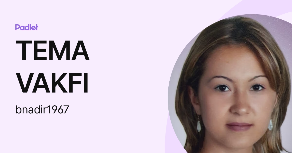 TEMA VAKFI (bnadir1967) profile | Padlet