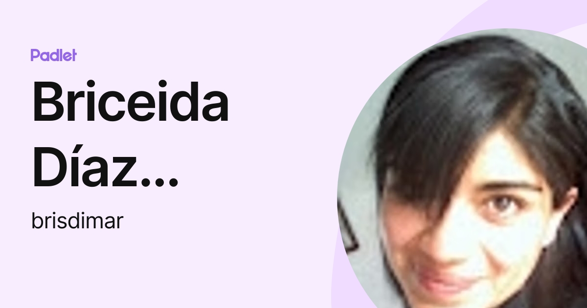 Briceida Díaz Martínez (brisdimar) profile | Padlet