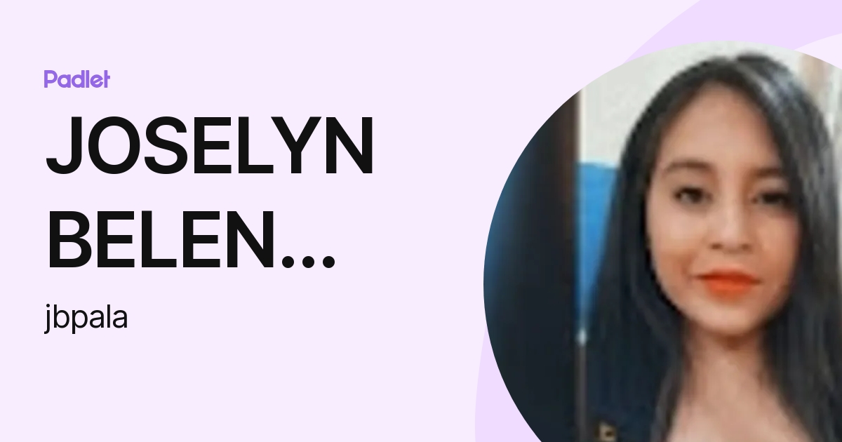 JOSELYN BELEN PALA LOPEZ (jbpala) profile | Padlet