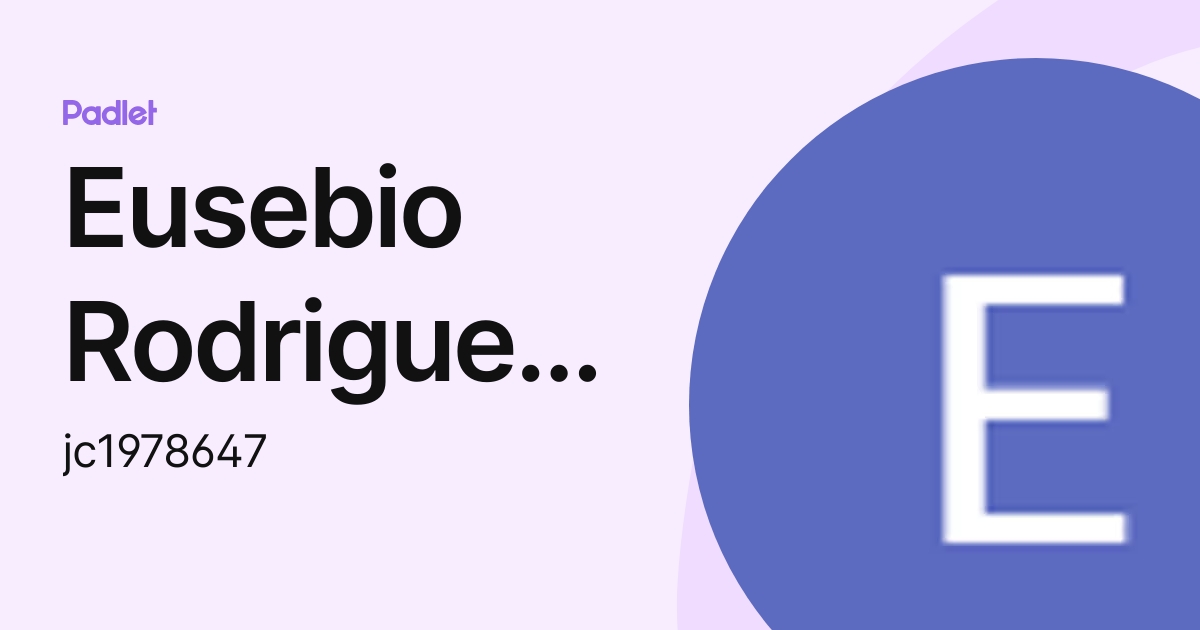 Eusebio Rodriguez Franco (jc1978647) profile | Padlet