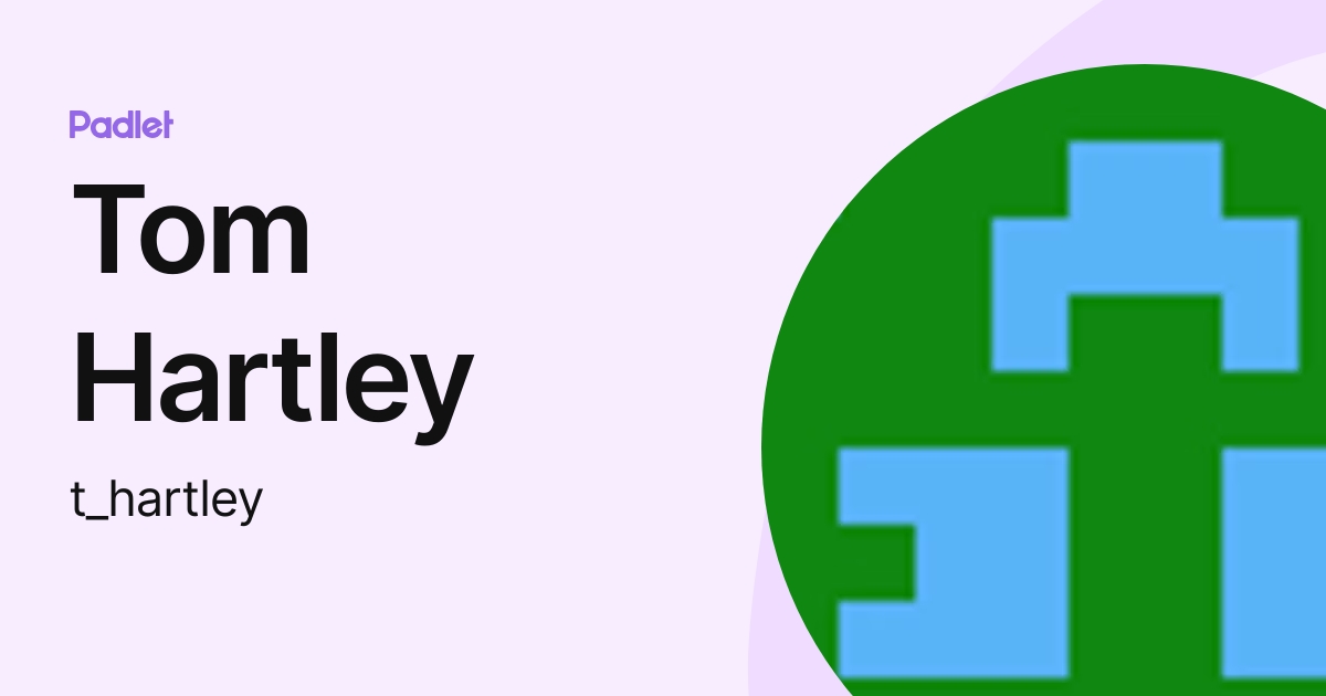 Tom Hartley (t_hartley) profile | Padlet